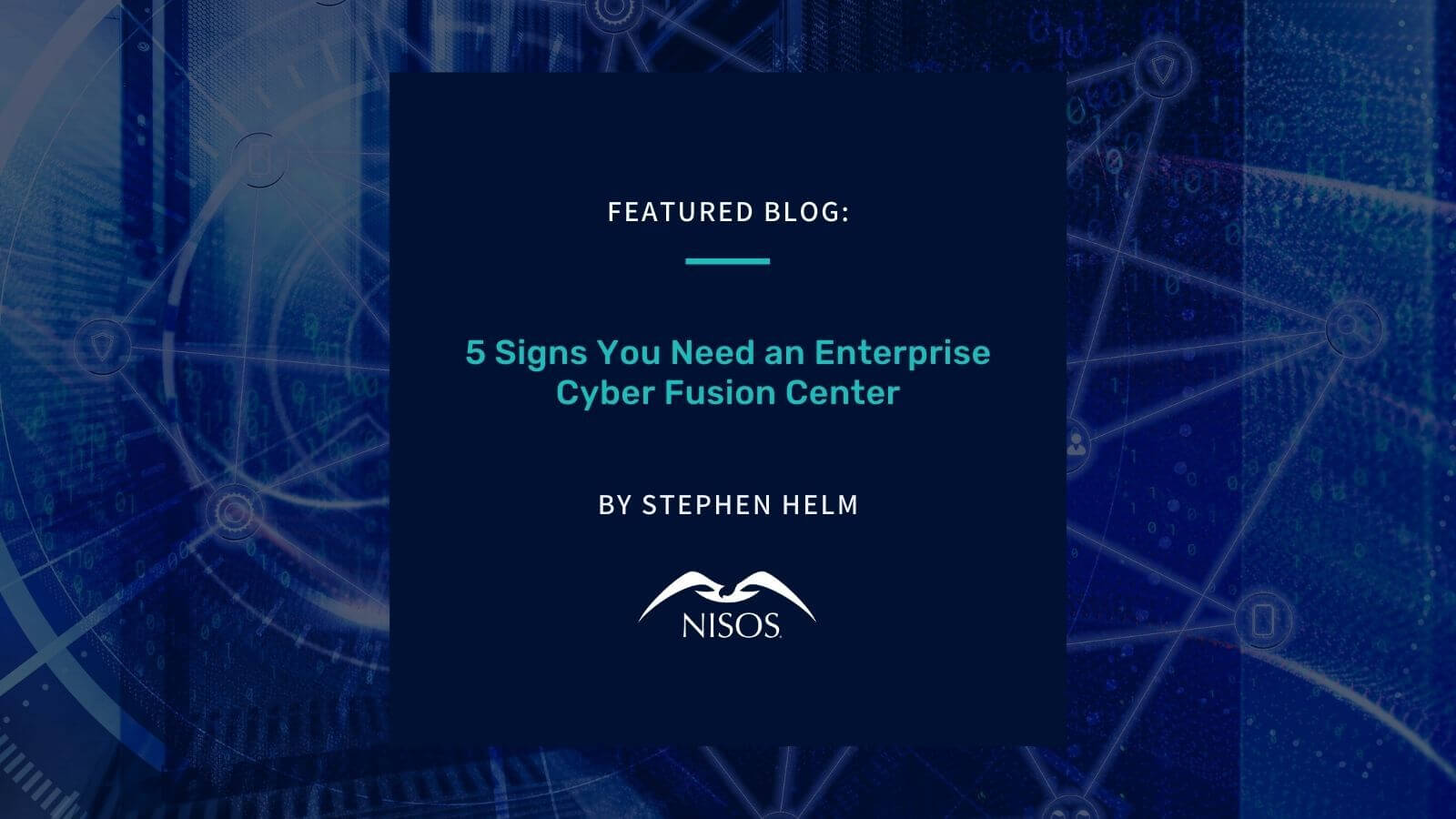 5 Signs You Need an Enterprise Cyber Fusion Center - Nisos