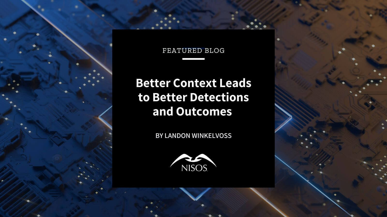 Better Context Leads to Better Detections and Outcomes - Nisos