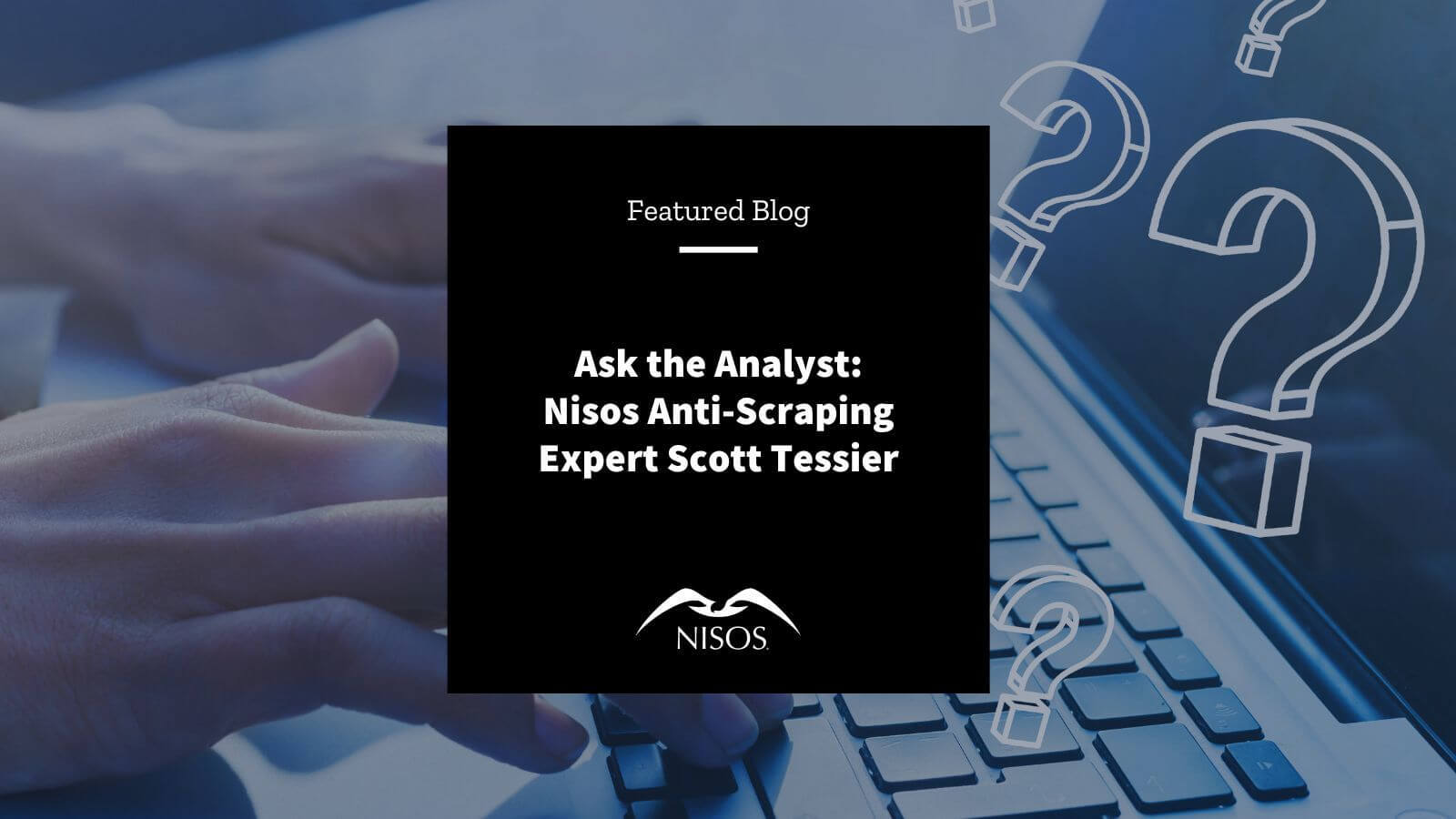 Ask the Analyst: Nisos Anti-scraping Expert Scott Tessier